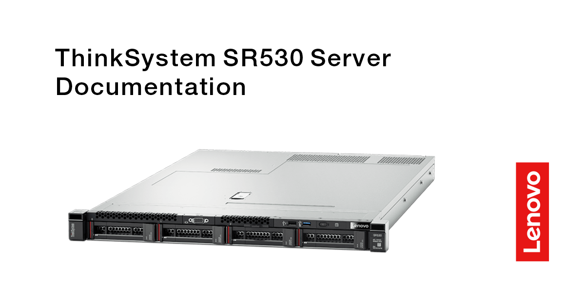ThinkSystem SR530 (7X07, 7X08) | ThinkSystem SR530 | Lenovo Docs